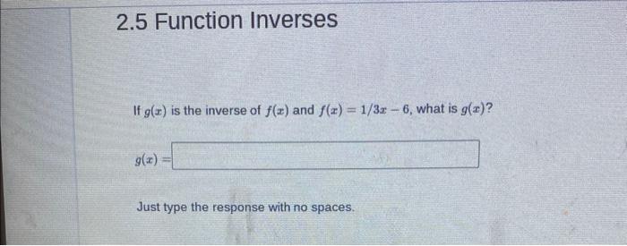 Solved 2.5 Function Inverses If g(x) is the inverse of f(x) | Chegg.com