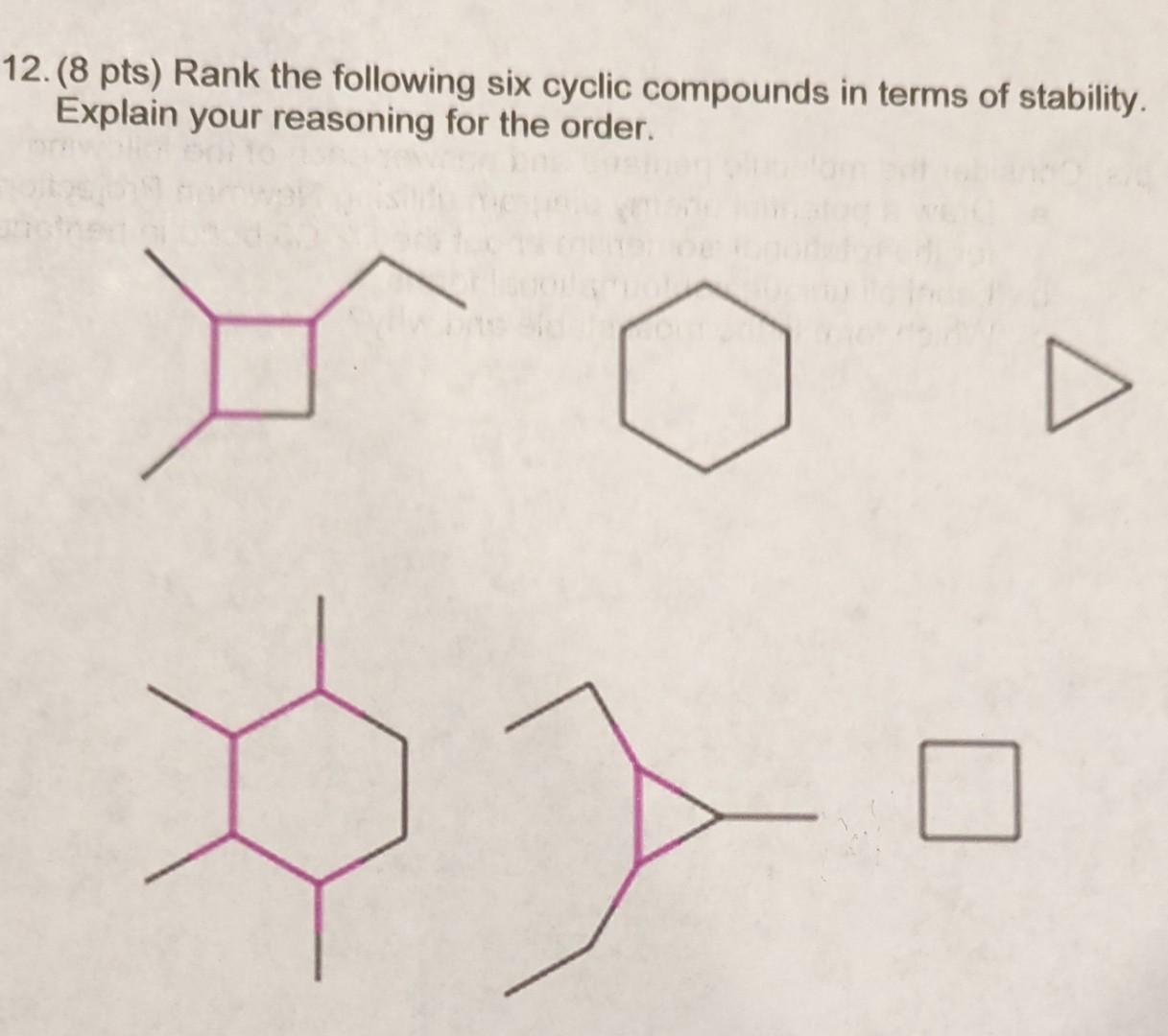 Solved 12. (8 pts) Rank the following six cyclic compounds | Chegg.com