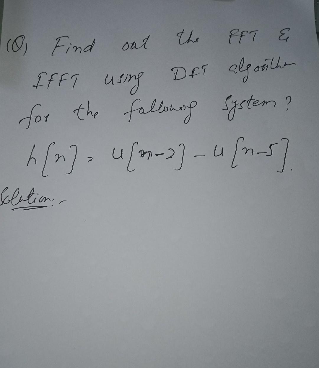Solved (Q) Find out the PFT E IFFT using DFT algorithe for | Chegg.com