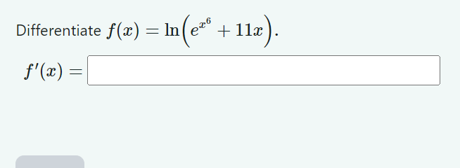 Solved Differentiate f(x)=ln(ex6+11x).f'(x)= | Chegg.com