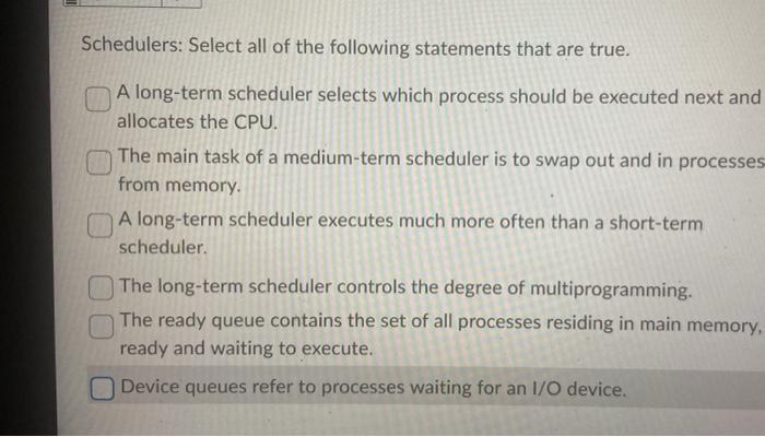 Solved Schedulers: Select all of the following statements | Chegg.com