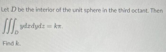 Solved Let D be the interior of the unit sphere in the third | Chegg.com