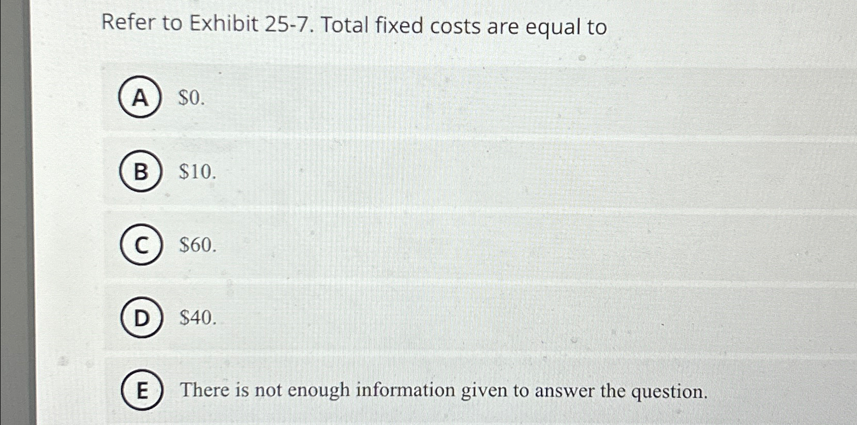 Solved Refer to Exhibit 25-7. ﻿Total fixed costs are equal | Chegg.com