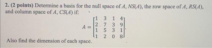 Solved 2. (2 points) Determine a basis for the null space of | Chegg.com