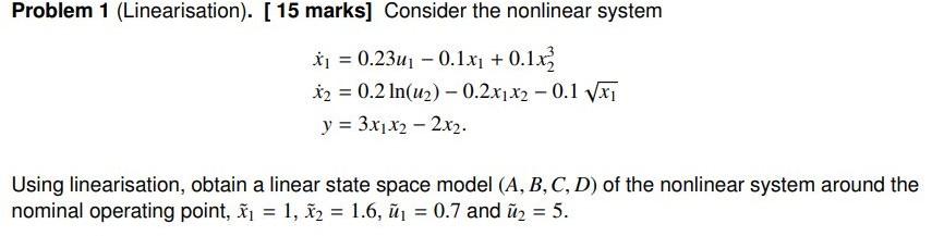 Solved Problem 1 (Linearisation). [ 15 marks] Consider the | Chegg.com