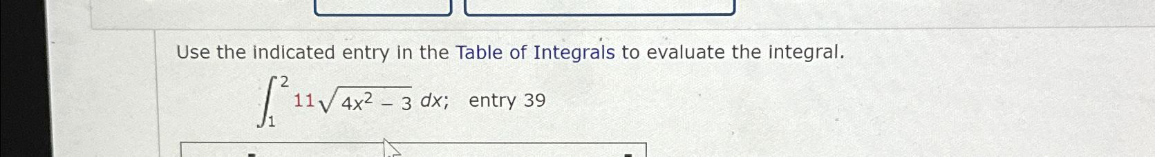 Solved Use the indicated entry in the Table of Integrals to | Chegg.com