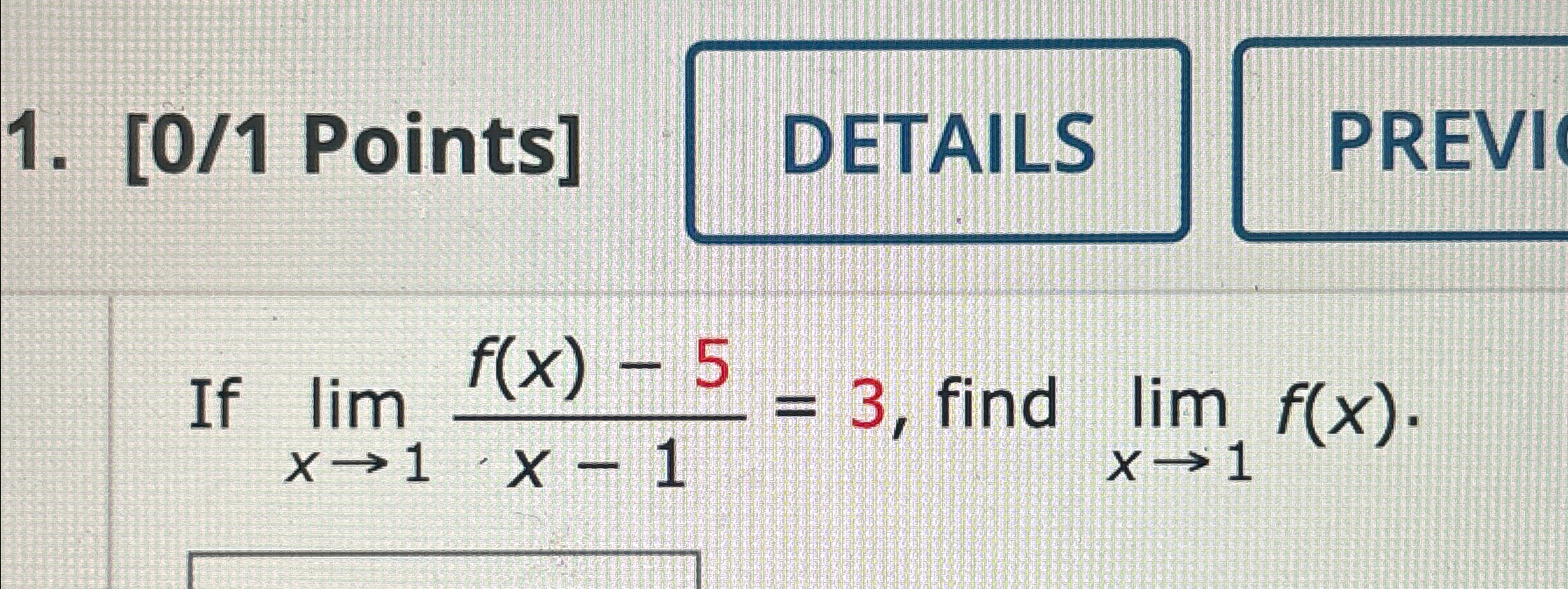 Solved [0/1 ﻿Points]If limx→1f(x)-5x-1=3, ﻿find limx→1f(x) | Chegg.com