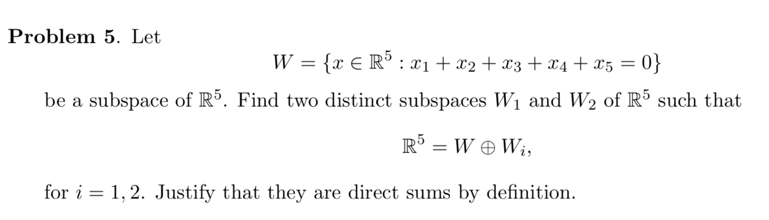 Solved Problem 5. ﻿LetW={xinR5:x1+x2+x3+x4+x5=0}be a | Chegg.com
