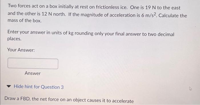 Solved Two forces act on a box initially at rest on | Chegg.com