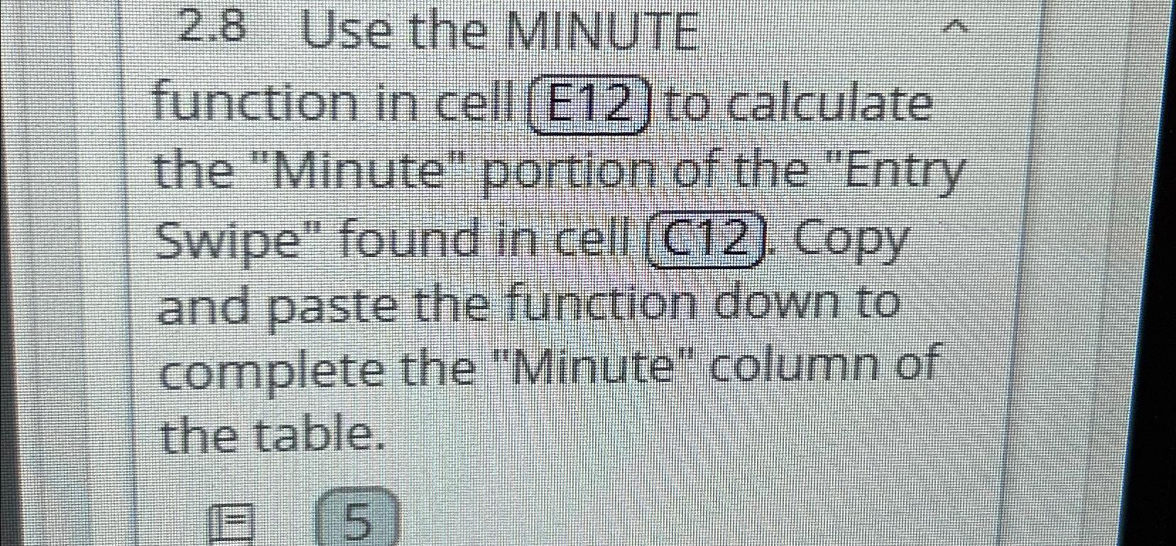 Solved 2.8 ﻿Use the MINUTE function in cell E12 ﻿to | Chegg.com