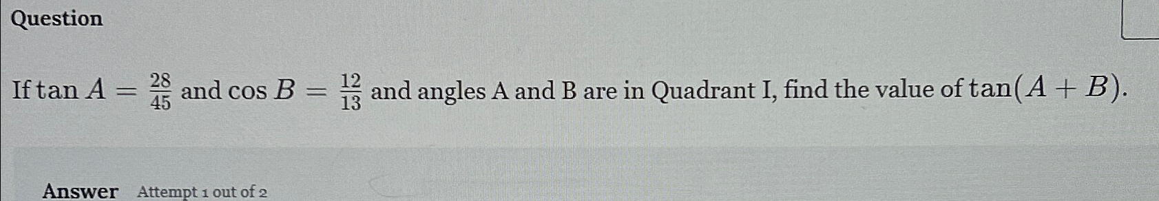 Solved QuestionIf tanA=2845 ﻿and cosB=1213 ﻿and angles A and | Chegg.com