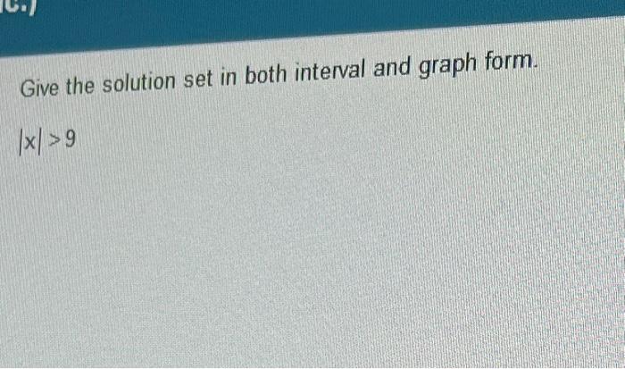 Solved Give the solution set in both interval and graph | Chegg.com