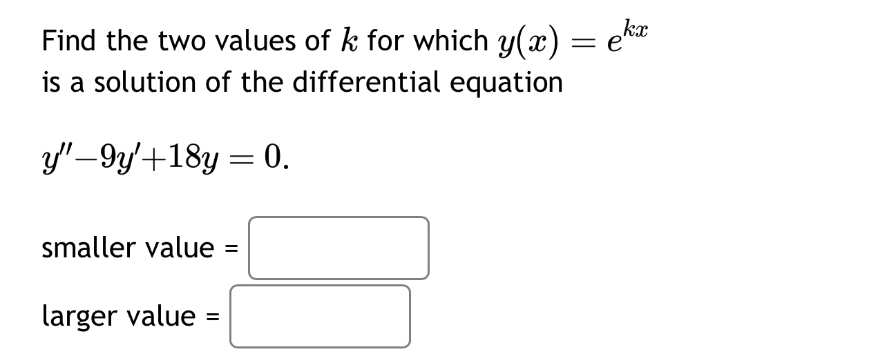 Solved Find the two values of k ﻿for which y(x)=ekx ﻿is a | Chegg.com
