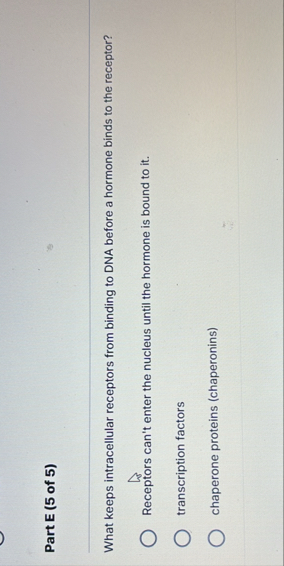 Solved Part E (5 ﻿of 5)What keeps intracellular receptors | Chegg.com