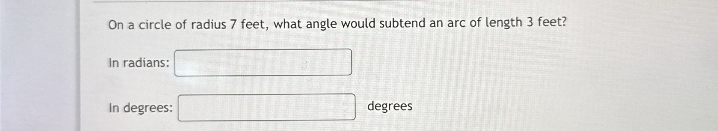 Solved On a circle of radius 7 ﻿feet, what angle would | Chegg.com