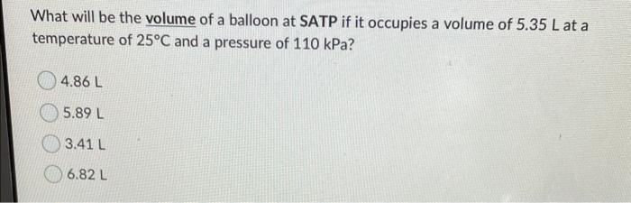 Solved What will be the volume of a balloon at SATP if it | Chegg.com