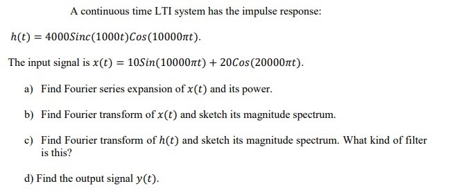 Solved A continuous time LTI system has the impulse | Chegg.com