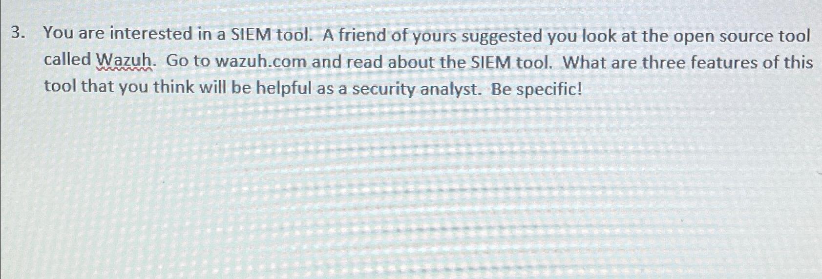 Solved You are interested in a SIEM tool. A friend of yours | Chegg.com