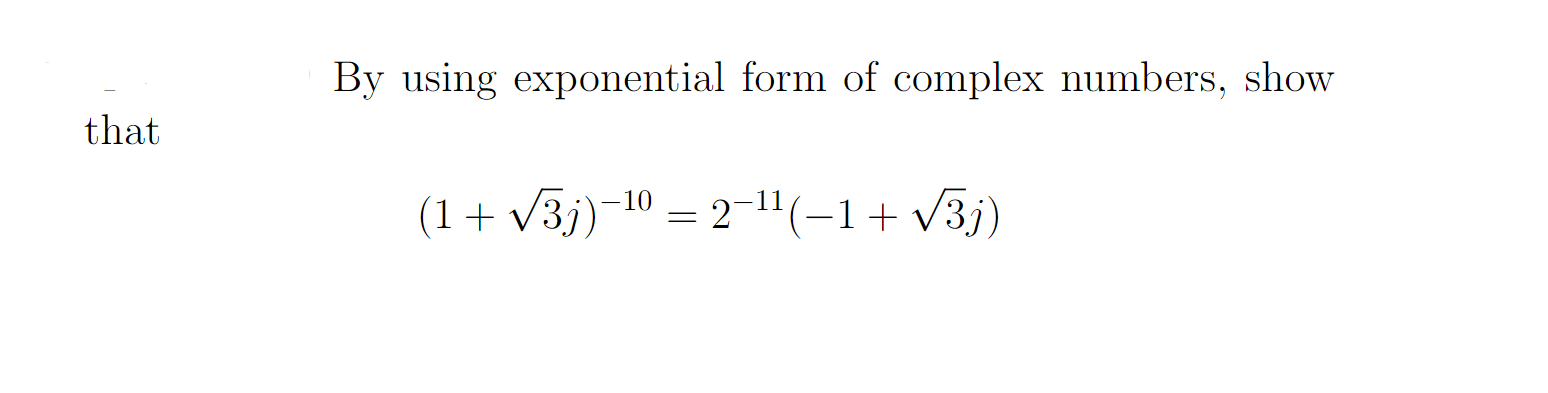 Solved By using exponential form of complex numbers, | Chegg.com