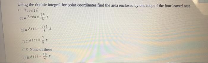 Solved Using the double integral for polar coordinates find | Chegg.com