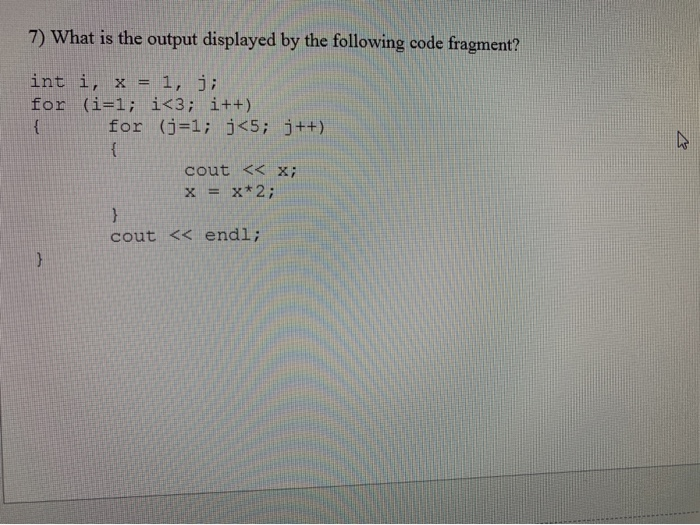 Solved 7) What is the output displayed by the following code | Chegg.com