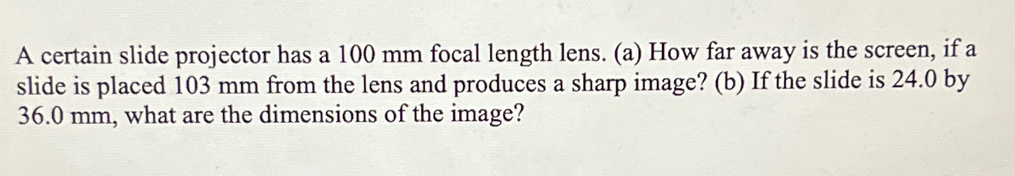 Solved A certain slide projector has a 100mm ﻿focal length | Chegg.com