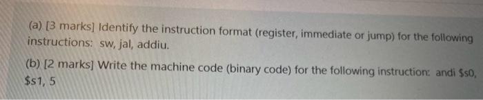 Solved (a) [3 marks] Identify the instruction format | Chegg.com