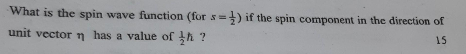 Solved What is the spin wave function (for s=21 ) if the | Chegg.com