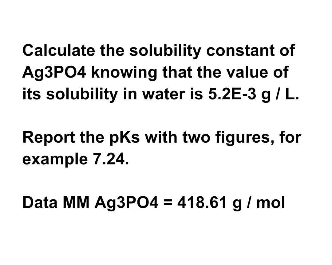 Solved Calculate the solubility constant of Ag3PO4 knowing | Chegg.com