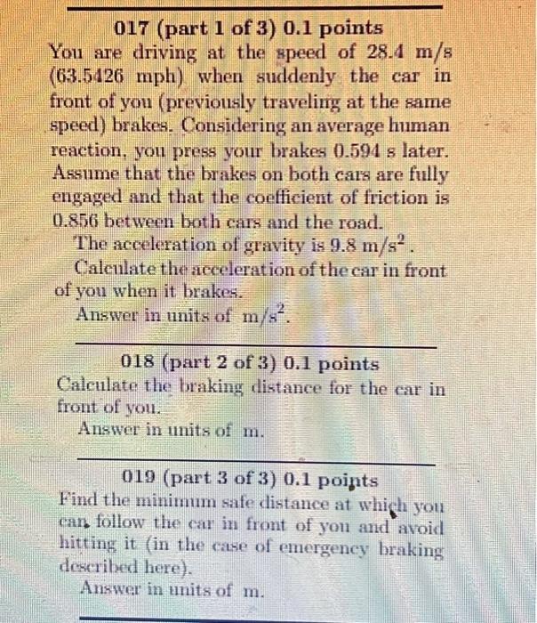 Solved 017 (part 1 of 3 ) 0.1 points You are driving at the | Chegg.com