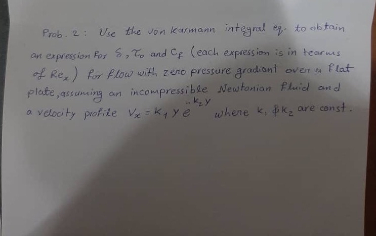 Solved Prob. 2: Use the von karmann integral eq. ﻿to obtain | Chegg.com