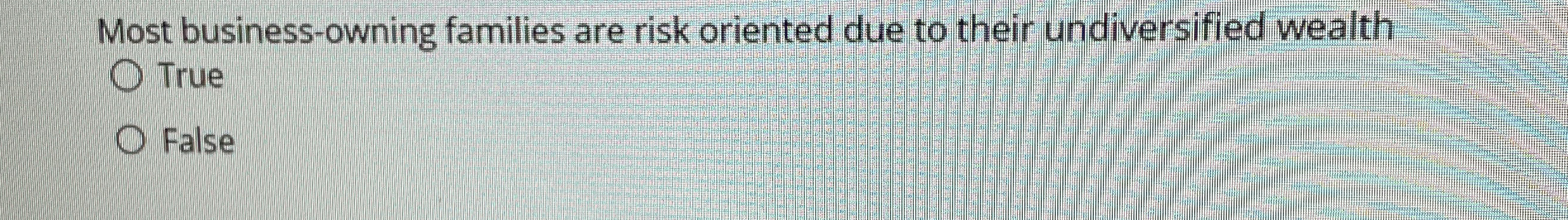 Solved Most business-owning families are risk oriented due | Chegg.com