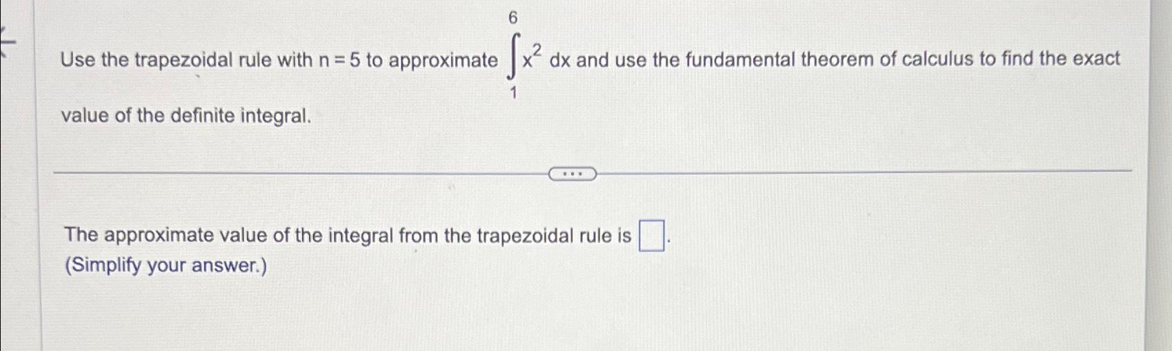 Solved Use the trapezoidal rule with n=5 ﻿to approximate | Chegg.com