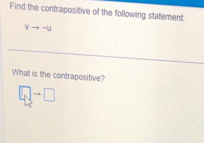 Solved Find the contrapositive of the following statement. | Chegg.com