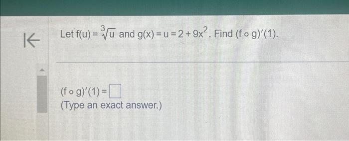 Solved Let f(u)=3u and g(x)=u=2+9x2. Find (f∘g)′(1). | Chegg.com