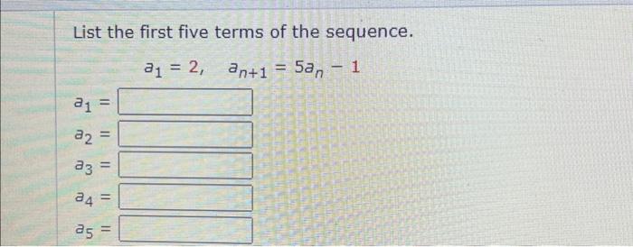 Solved List the first five terms of the sequence. | Chegg.com