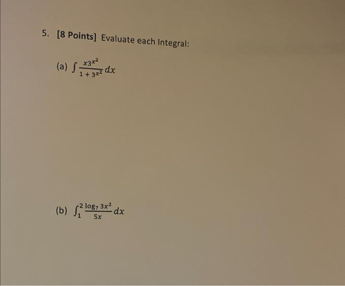 Solved 5. [8 Points] Evaluate each Integral: (a) | Chegg.com