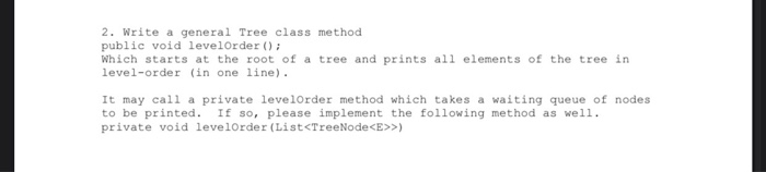 Solved 2. Write a general Tree class method public void | Chegg.com