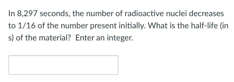 Solved In 8,297 ﻿seconds, the number of radioactive nuclei | Chegg.com