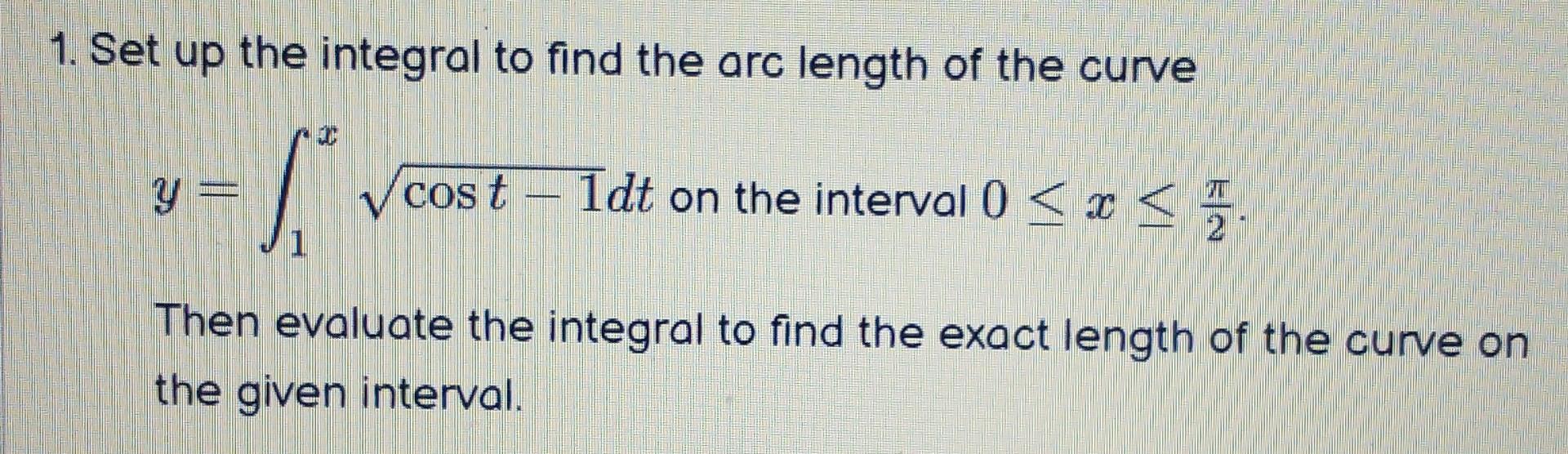 Solved 1. Set up the integral to find the arc length of the | Chegg.com
