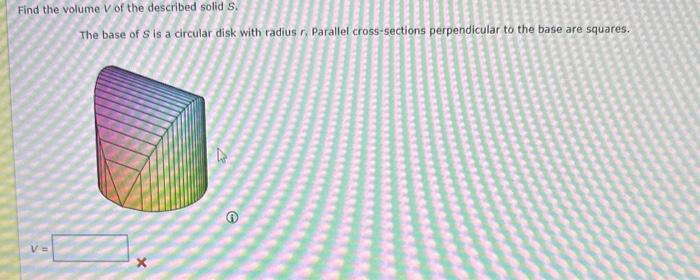 Solved Find the volume V of the described solid S. The base | Chegg.com