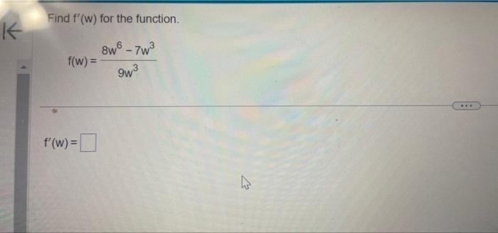 Solved Find f′(w) for the function. f(w)=9w38w6−7w3 f′(w)= | Chegg.com