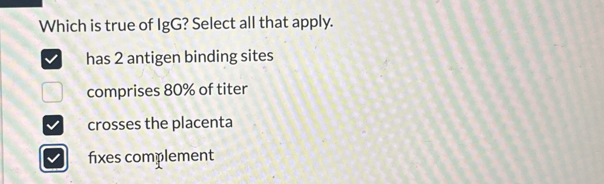 Solved Which is true of IgG? Select all that apply.has 2 | Chegg.com
