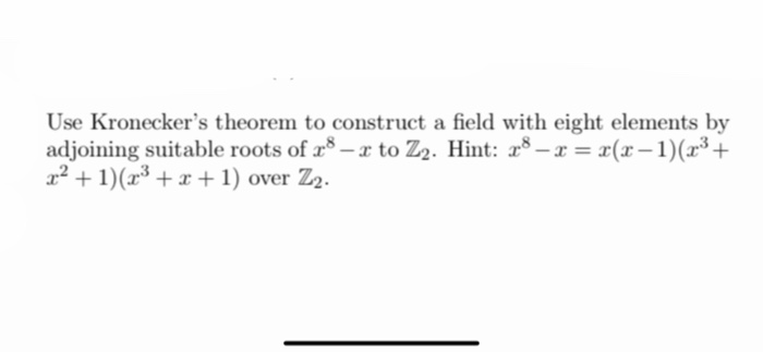 Solved Use Kronecker's theorem to construct a field with | Chegg.com