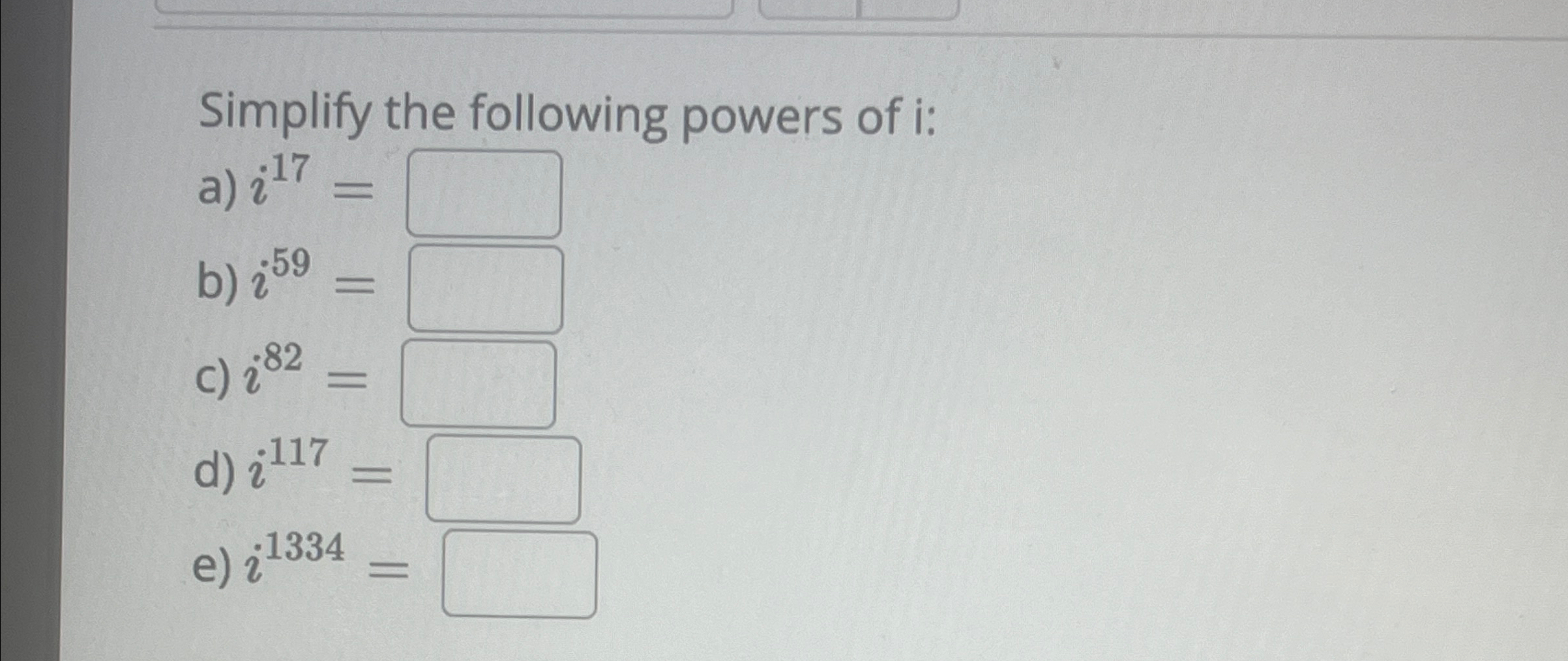 Solved Simplify the following powers of | Chegg.com