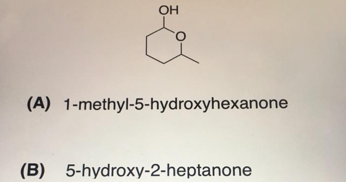 Solved OH O (A) 1-methyl-5-hydroxyhexanone (B) | Chegg.com