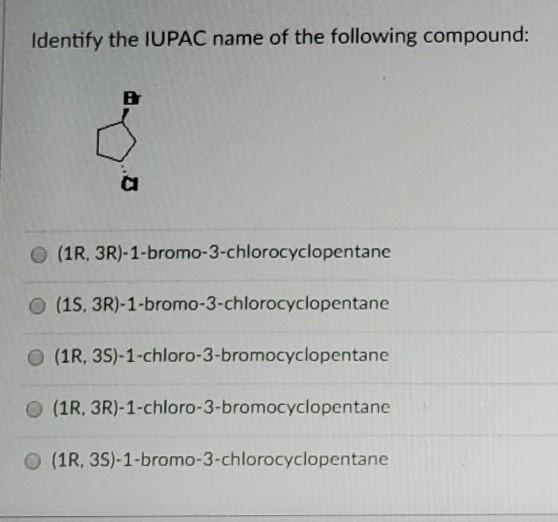 Solved Identify the IUPAC name of the following compound: | Chegg.com