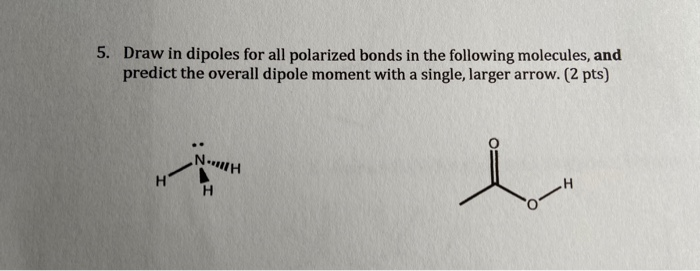 Solved 5. Draw in dipoles for all polarized bonds in the | Chegg.com