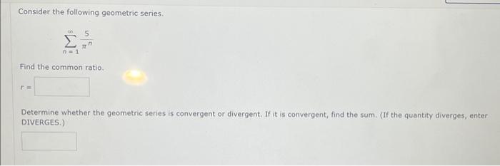 Solved Consider the following geometric series. ∑n=1∞πn5 | Chegg.com