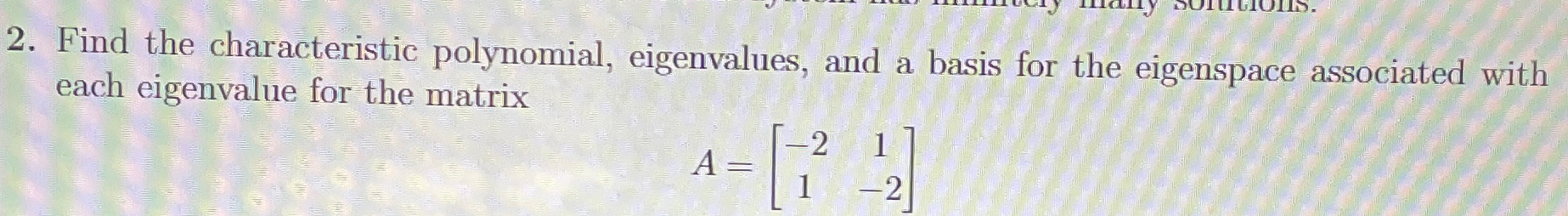 Solved Find the characteristic polynomial, eigenvalues, and | Chegg.com